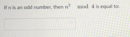 Solved If n is an odd number, then n2mod4 is equal to: | Chegg.com