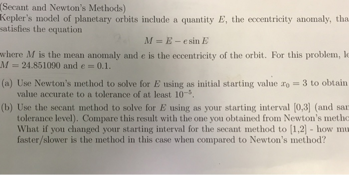 Solved Secant and Newton's Methods) Kepler's model of | Chegg.com