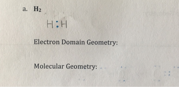 Solved a. H2 H. H Electron Domain Geometry: Molecular | Chegg.com