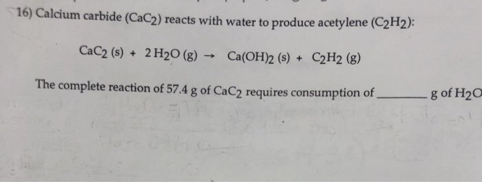 Solved 16) Calcium carbide (CaC2) reacts with water to | Chegg.com