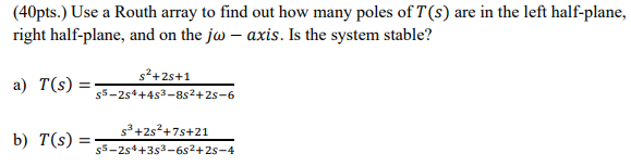 Solved 40pts Use A Routh Array To Find Out How Many Poles