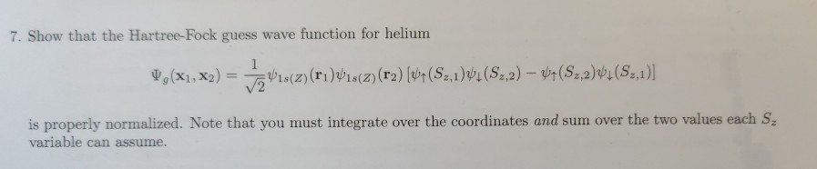 Solved 7. Show that the Hartree-Fock guess wave function for | Chegg.com