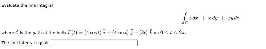 Solved Evaluate the line integral ∫Czdx+xdy+xydz where C is | Chegg.com