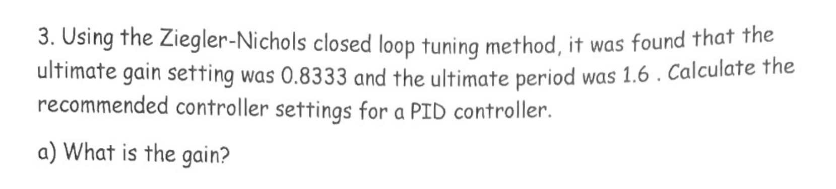 Solved 3. Using the Ziegler-Nichols closed loop tuning | Chegg.com