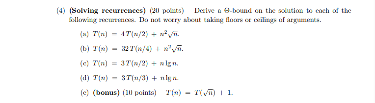 Solved (4) (Solving recurrences) (20 points) Derive a | Chegg.com