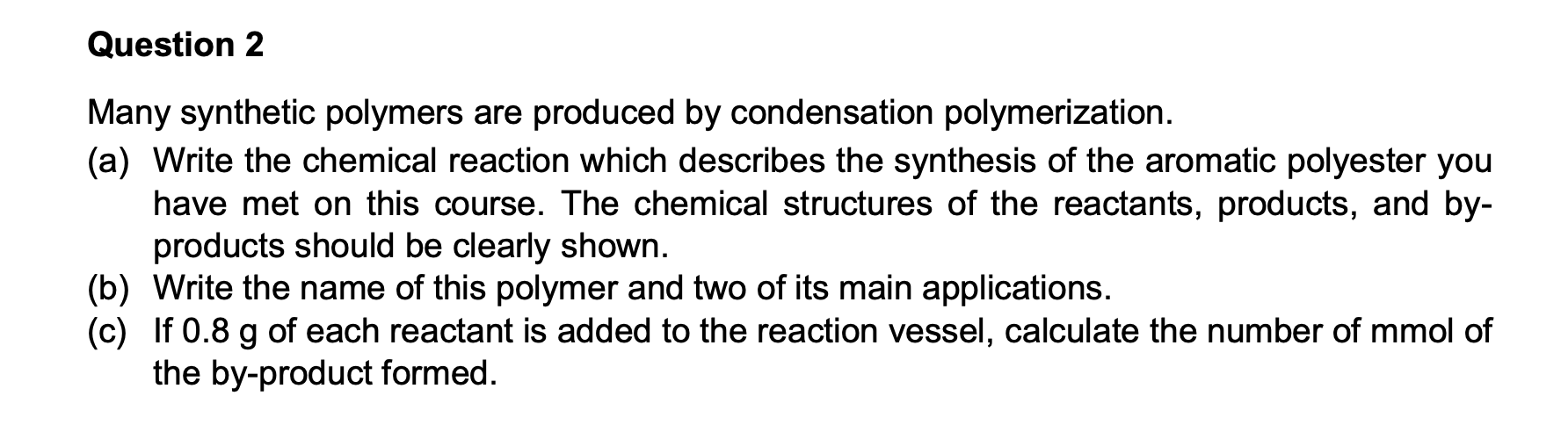 Solved Question 2Many synthetic polymers are produced by | Chegg.com