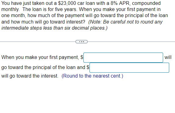 Solved You have just taken out a $23,000 car loan with a 8% | Chegg.com