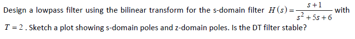 Solved 5+1 Design a lowpass filter using the bilinear | Chegg.com