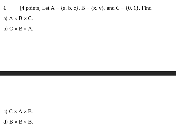 Solved 4. [4 points] Let A={a,b,c},B={x,y}, and C={0,1}. | Chegg.com