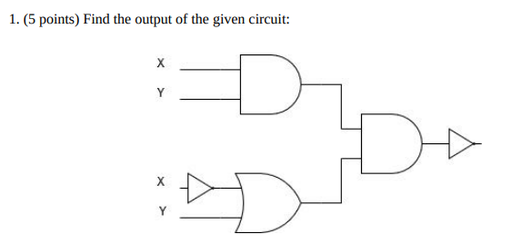 Solved 1. (5 points) Find the output of the given circuit: | Chegg.com