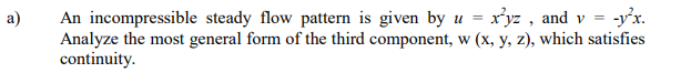 Solved a) An incompressible steady flow pattern is given by | Chegg.com