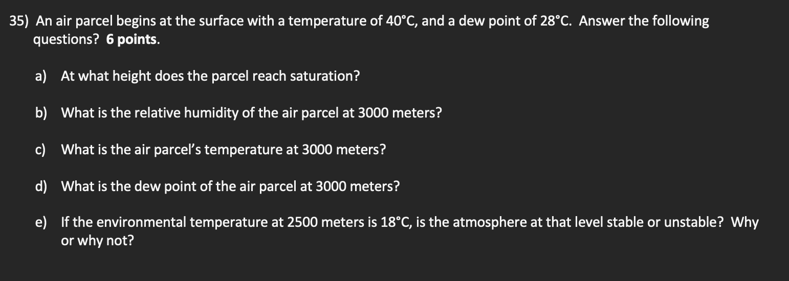 Solved 35) An air parcel begins at the surface with a | Chegg.com