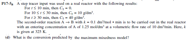 Solved P17-58 A step tracer input was used on a real reactor | Chegg.com