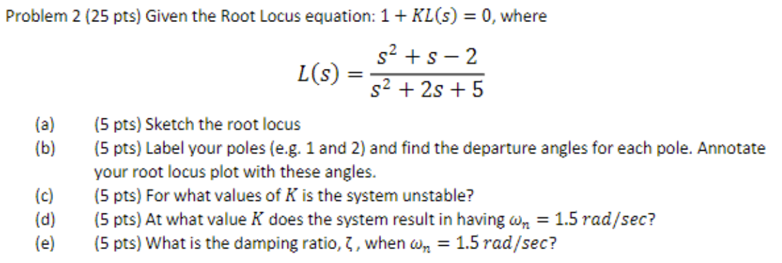 Problem 2 (25 pts) Given the Root Locus equation: | Chegg.com