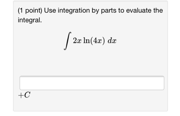 Solved Use integration by parts to evaluate the integral. | Chegg.com