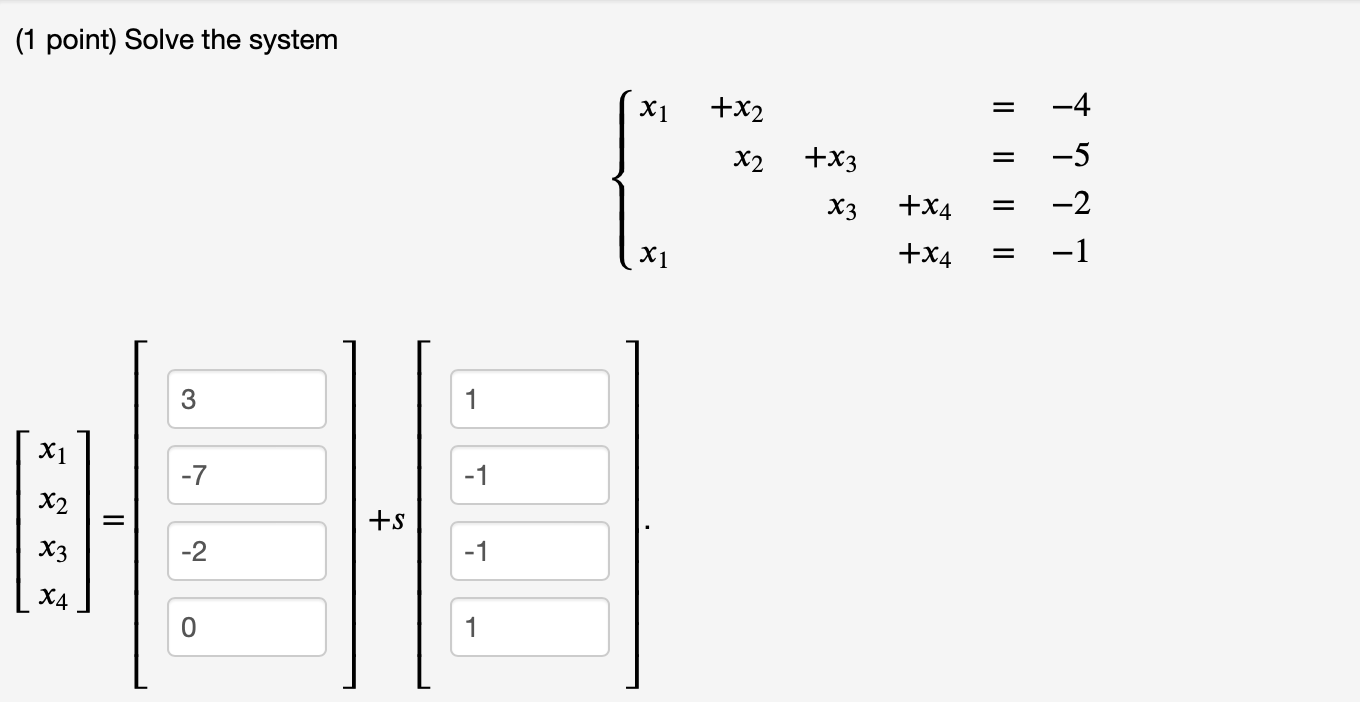 Solved (1 point) Solve the system [x1x2]=[]+s[](1 point) | Chegg.com