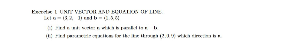Solved Exercise 1 UNIT VECTOR AND EQUATION OF LINE. Let a = | Chegg.com