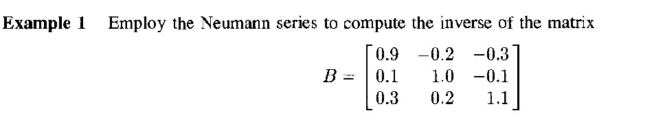 Solved Example 1 ﻿Employ the Neumann series to compute the | Chegg.com