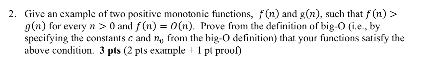 Solved 2. Give an example of two positive monotonic | Chegg.com