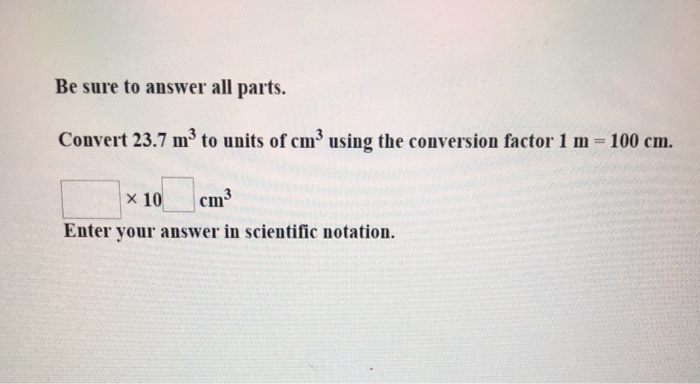 Solved Be sure to answer all parts. Convert 23.7 m3 to units | Chegg.com