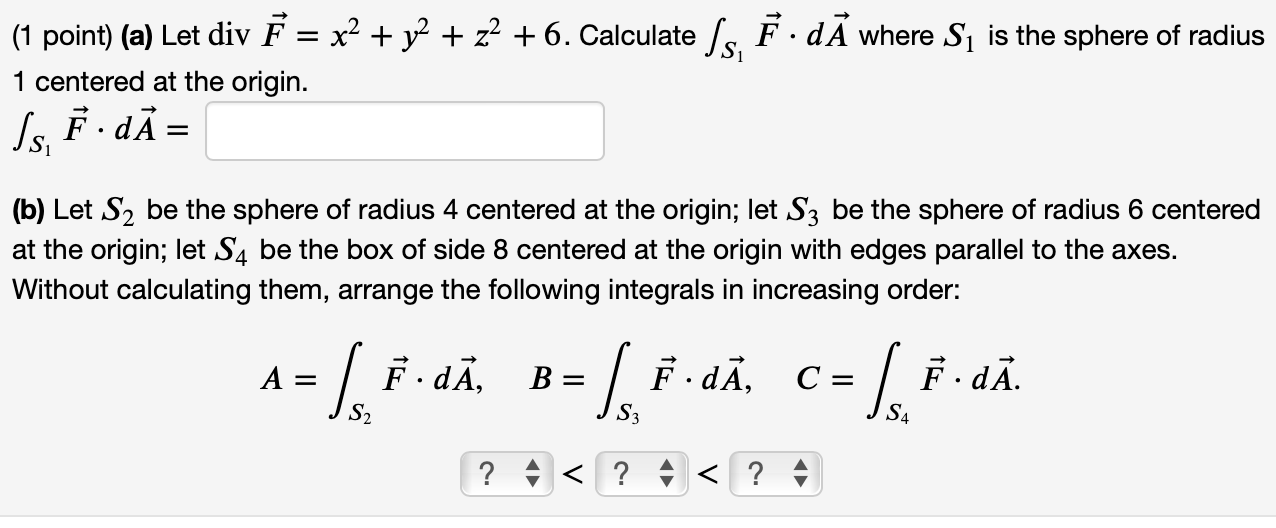Solved (1 point) (a) Let divF=x2+y2+z2+6. Calculate ∫S1F⋅dA | Chegg.com
