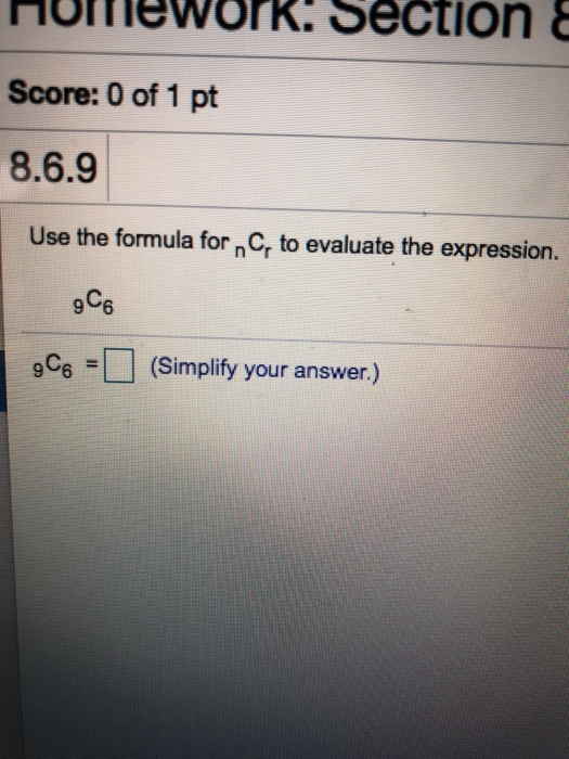 Solved Score: 0 of 1 pt 8.6.9 Use the formula for nCr to | Chegg.com