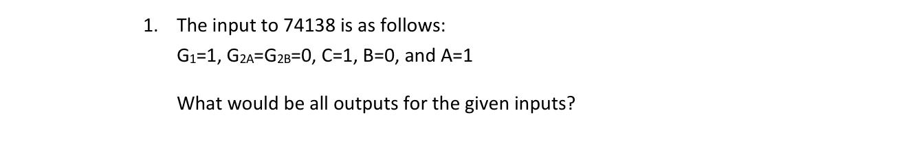 Solved The input to 74138 is as follows: G1=1,G2A=G2B=0,C=1, | Chegg.com
