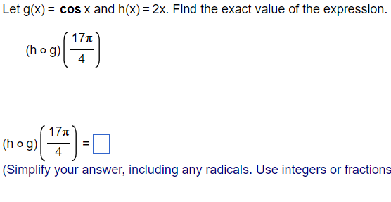 Solved Let g(x)=cosx and h(x)=2x. Find the exact value of | Chegg.com