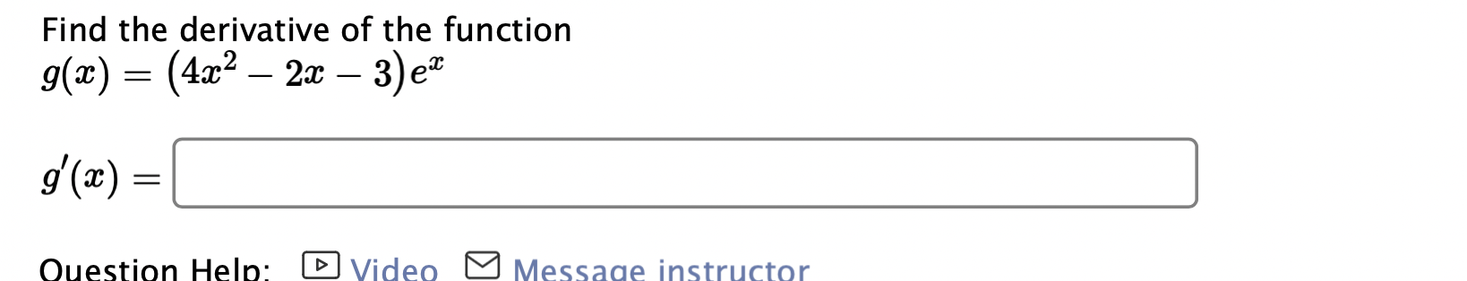 Solved Find the derivative of the functiong(x)=(4x2-2x-3)ex | Chegg.com