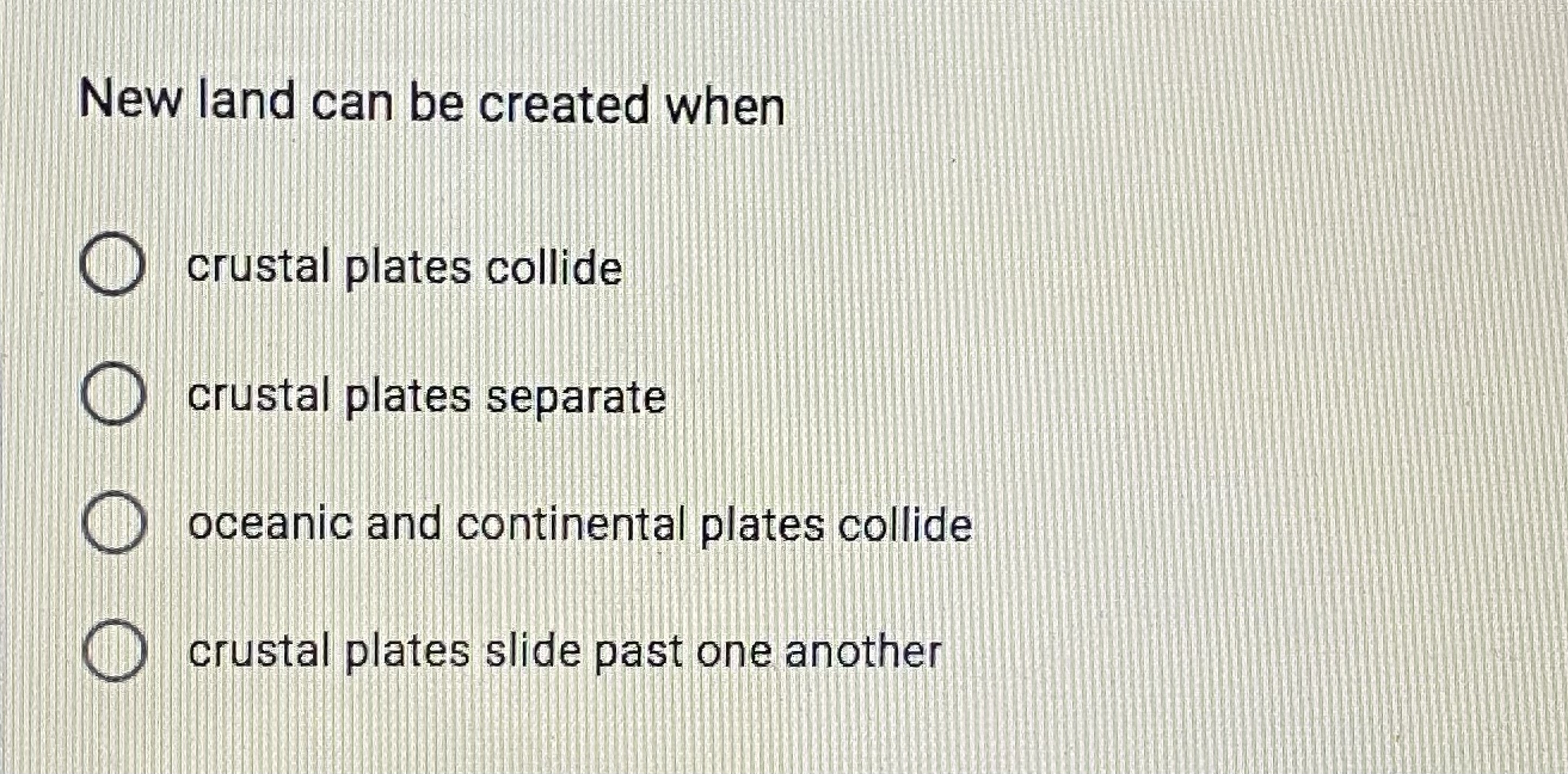 Solved New land can be created when crustal plates collide | Chegg.com