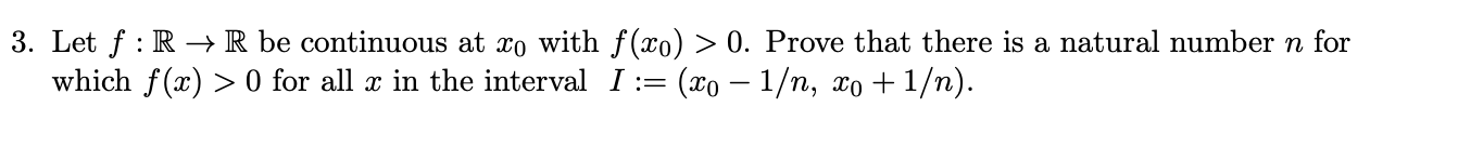 Solved Let f:R→R be continuous at x0 with f(x0)>0. Prove | Chegg.com