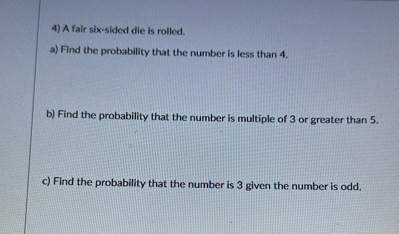 Solved 4) A fair six-sided die is rolled. a) Find the | Chegg.com