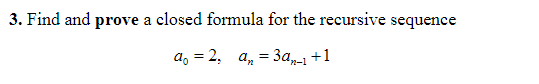 Solved 3. Find and prove a closed formula for the recursive | Chegg.com