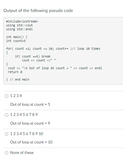 Solved 1234 Out of loop at count =5 123456789 Out of loop at | Chegg.com