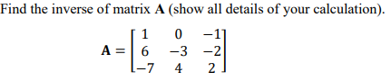 Solved Find the inverse of matrix A (show all details of | Chegg.com