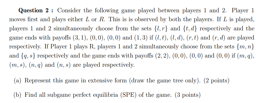 Solved Question 2: Consider the following game played | Chegg.com