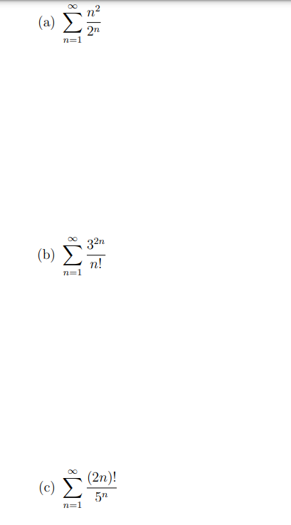 ∑n=1∞2nn2 ∑n=1∞n!32n ∑n=1∞5n(2n)! | Chegg.com