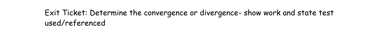 Solved Exit Ticket: Determine the convergence or divergence- | Chegg.com