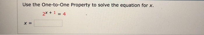 Solved Use the One-to-One Property to solve the equation for | Chegg.com