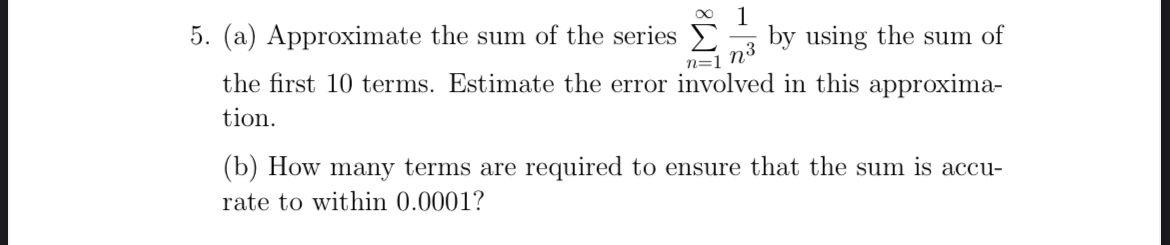 Solved 5. (a) Approximate the sum of the series ∑n=1∞n31 by | Chegg.com
