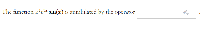 Solved The function r'e3+ sin(x) is annihilated by the | Chegg.com