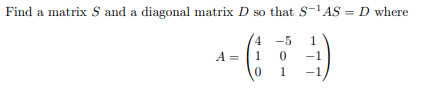Solved Find a matrix S and a diagonal matrix D so that | Chegg.com