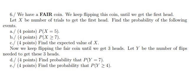 Solved We have a FAIR coin. We keep flipping this coin, | Chegg.com