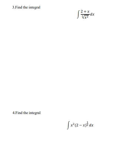 Solved 3. Find the integral 2 + x dx 4.Find the integral | Chegg.com