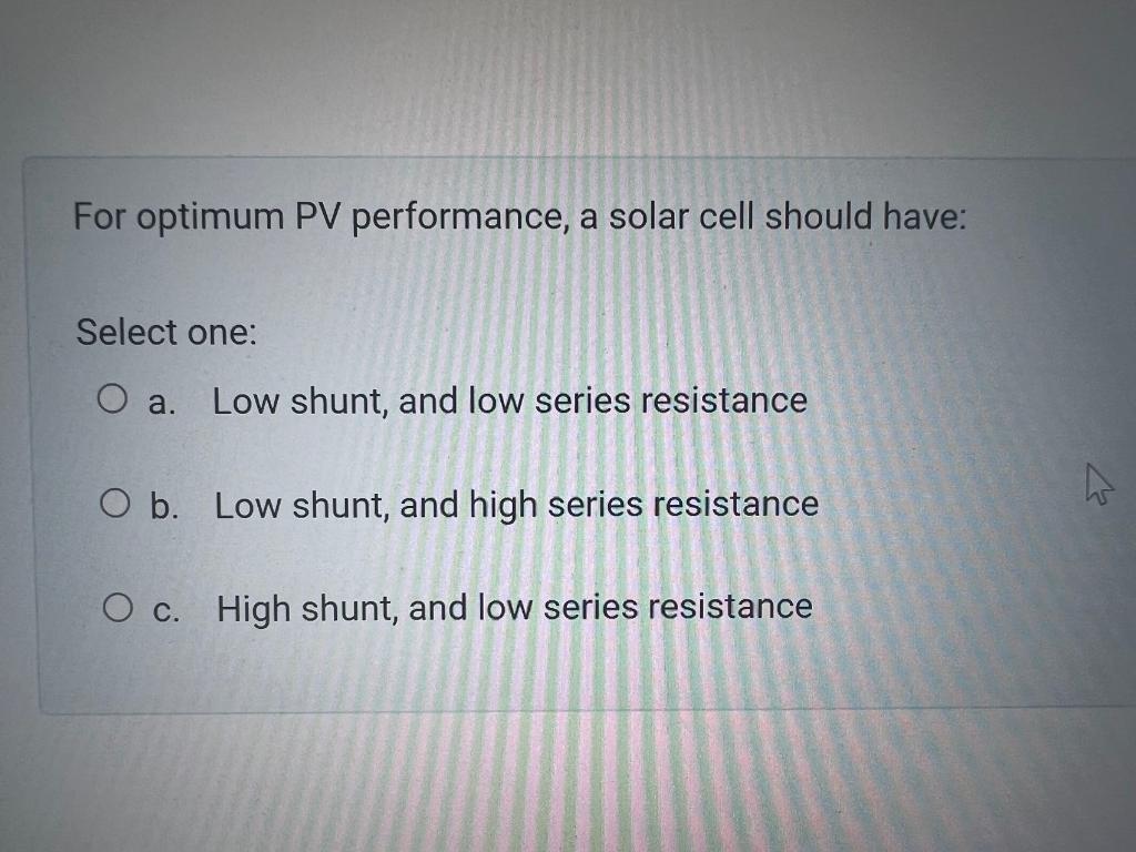 Solved For optimum PV performance, a solar cell should have: | Chegg.com