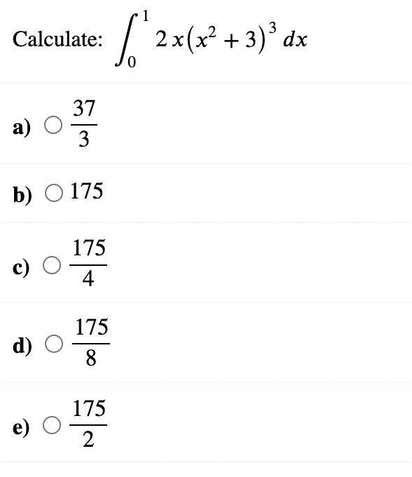 Solved Calculate: ∫012x(x2+3)3dx a) 337 b) 175 c) 4175 d) | Chegg.com