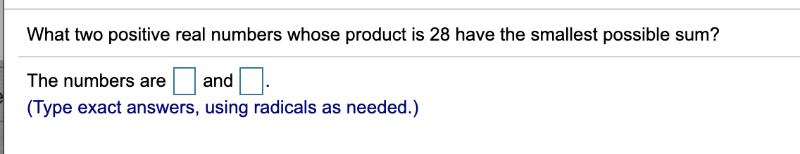 Solved What two positive real numbers whose product is 28 | Chegg.com