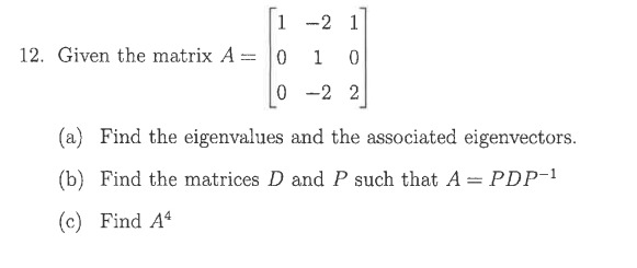 Solved 2. Given the matrix A=⎣⎡100−21−2102⎦⎤ (a) Find the | Chegg.com