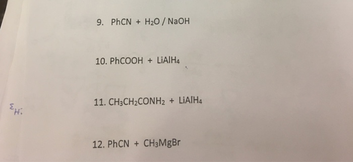 Solved 9. PhCN+H20/ NaOH 10. PhCOOH LiAlH4 11. CH3CH2CONH2 | Chegg.com