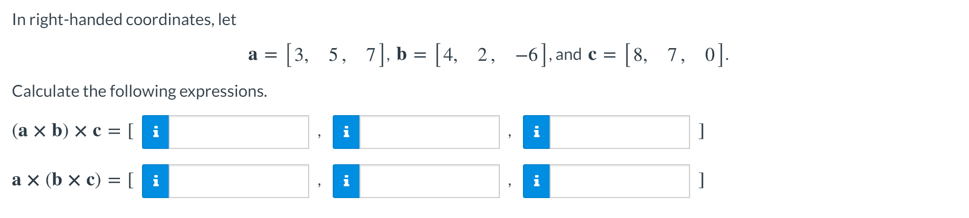 Solved In right-handed coordinates, let a = [3, 5, 7], b = | Chegg.com